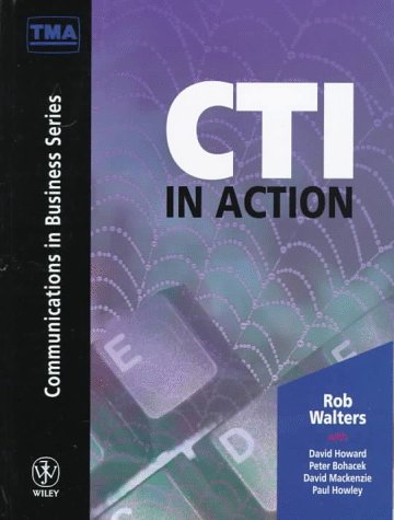 CTI in Action (Wiley-Tma Communications in Business Series): Walters ...