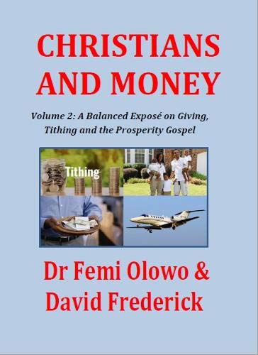 Christians and Money Volume 2: A Balanced Exposé on Giving, Tithing and ...