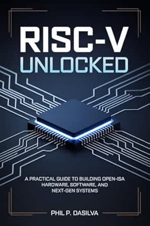 Amazon.com: RISC-V UNLOCKED: A Practical Guide to Building Open-ISA ...