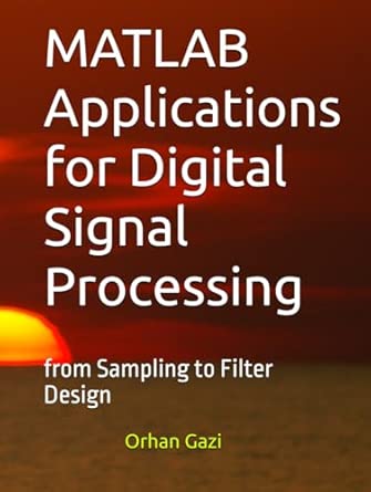 MATLAB Applications for Digital Signal Processing: from Sampling to ...