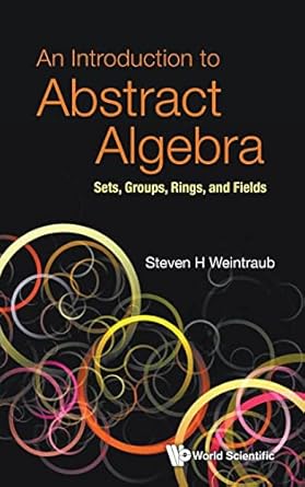 Introduction To Abstract Algebra, An: Sets, Groups, Rings, And Fields ...