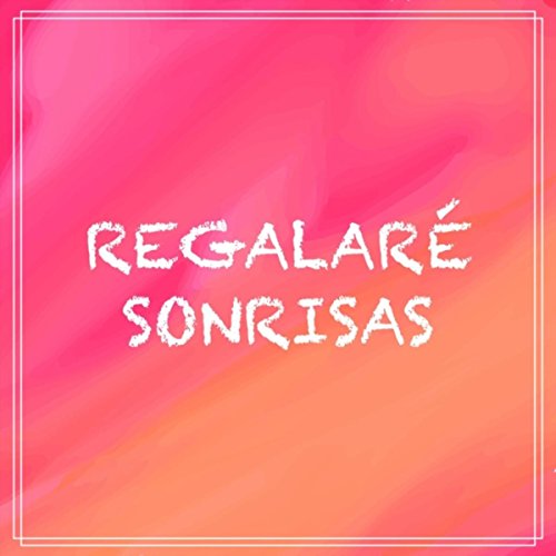 Play Regalaré Sonrisas by Alonso Chávarri Losada, Ana Correas Celorio ...