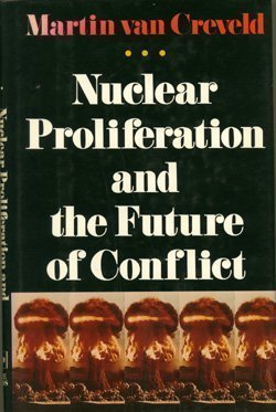 Nuclear Proliferation and the Future of Conflict: Van Creveld, Martin ...