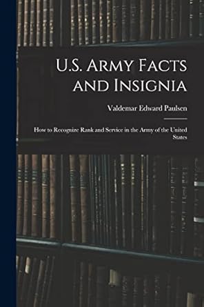 U.S. Army Facts and Insignia: How to Recognize Rank and Service in the ...