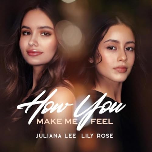 Play How You Make Me Feel by Lily Rose & Juliana Lee on Amazon Music