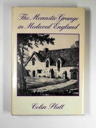 The monastic grange in medieval England: A reassessment: Platt, Colin ...