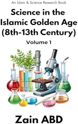 Buy Science in the Islamic Golden Age (8th-13th Century) Volume I: An ...