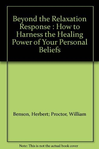 Beyond the Relaxation Response: How to Harness the Healing Power of ...