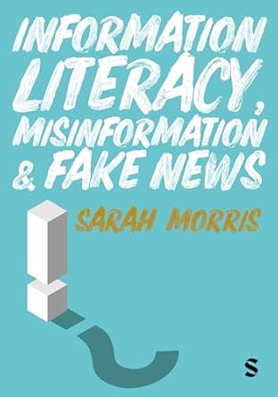 Information Literacy, Misinformation and Fake News: Morris ...