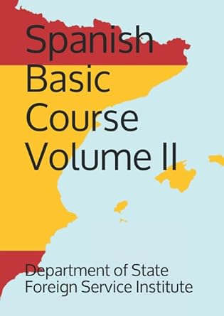 Spanish Basic Course Volume II (Language): Foreign Service Institute ...