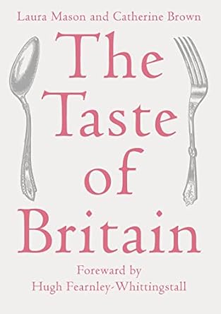 The Taste of Britain: Laura Mason, Catherine Brown: 9780007241323 ...