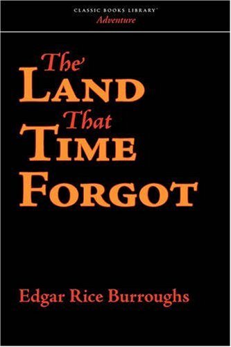 Amazon.com: The Land that Time Forgot eBook : Burroughs, Edgar Rice: Books