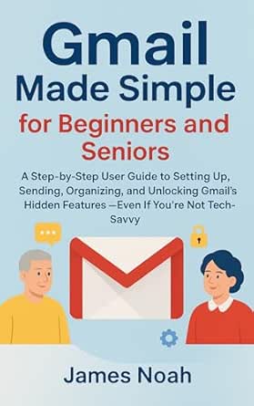 Amazon.com: Gmail Made Simple for Beginners and Seniors: A Step-by-Step ...