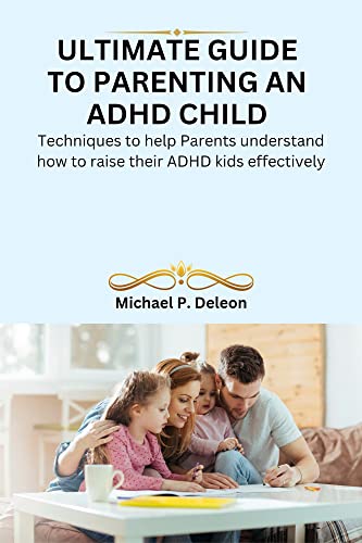 Amazon.com: Ultimate Guide to Parenting an ADHD child: Techniques to ...