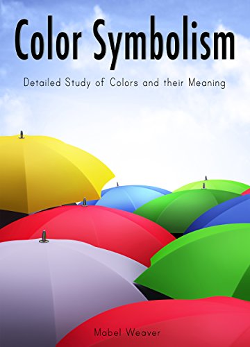 Color Symbolism: Detailed Study of Colors and their Meaning eBook ...