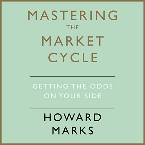 Mastering the Market Cycle: Getting the Odds on Your Side (Audio ...
