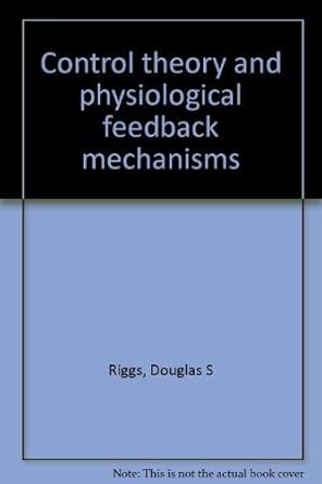 Control theory and physiological feedback mechanisms : Riggs, Douglas S ...