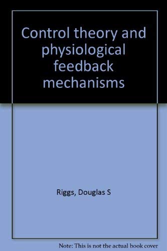 Control theory and physiological feedback mechanisms : Riggs, Douglas S ...