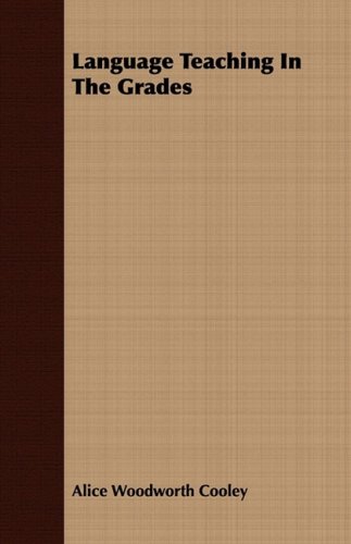 Language Teaching in the Grades: Cooley, Alice Woodworth: 9781443713764 ...