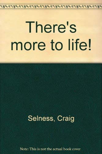 There's more to life!: Selness, Craig: 9780882072838: Amazon.com: Books