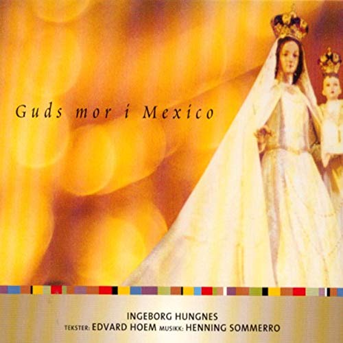 Play Guds Mor I Mexico by Ingeborg Hungnes on Amazon Music