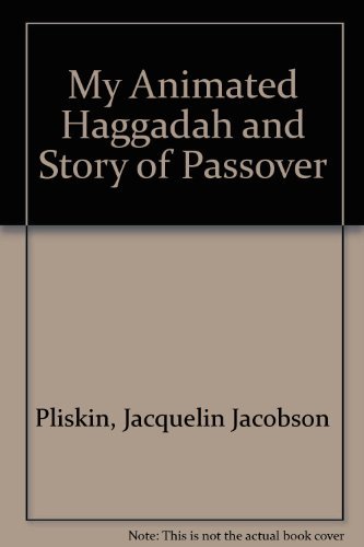 My Animated Haggadah and Story of Passover: Pliskin, Jacquelin Jacobson ...