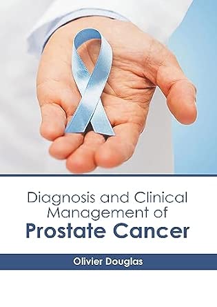Diagnosis and Clinical Management of Prostate Cancer: 9781639277919 ...
