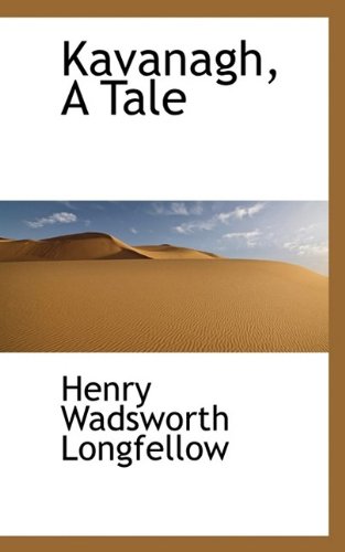 Kavanagh, A Tale: Longfellow, Henry Wadsworth: 9781116214499: Amazon ...