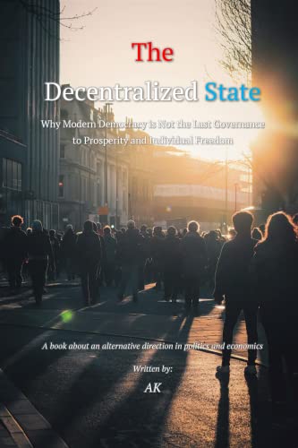 The Decentralized State: Why Modern Democracy is Not the Last ...