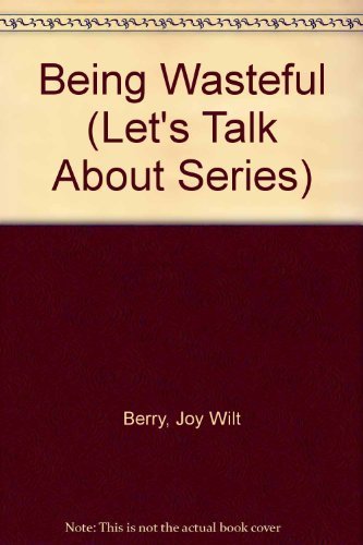 Being Wasteful (Let's Talk About Series): Berry, Joy Wilt ...