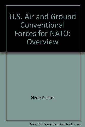 U.S. Air and Ground Conventional Forces for NATO: Overview: Sheila K ...