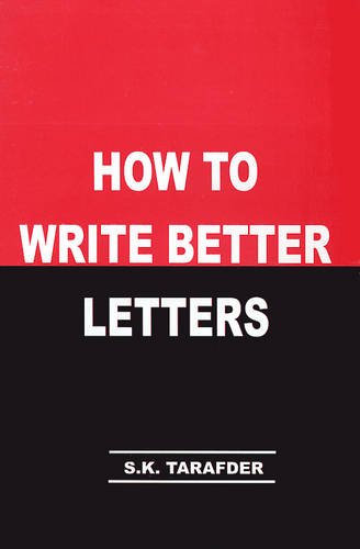 How to Write Better Letters: S. K. Tarafder: 9788131306130: Amazon.com ...