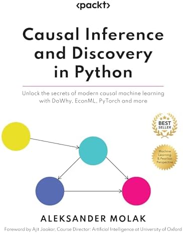 Causal Inference and Discovery in Python: Unlock the secrets of modern causal machine learning ...