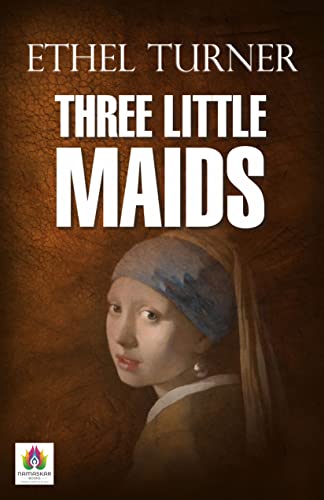 Amazon | Three Little Maids by Ethel Turner: Childhood Adventures and ...