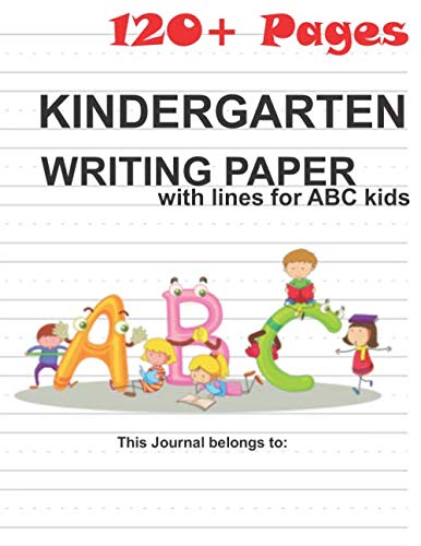 Kindergarten writing paper with lines for ABC kids: 120 Blank ...
