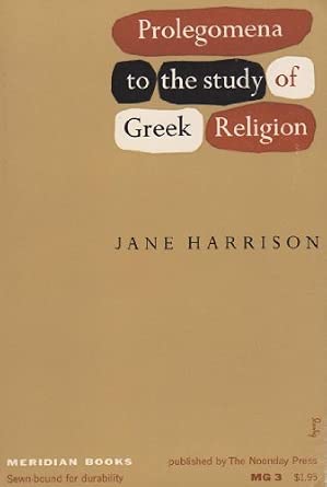 Prolegomena to the study of Greek religion (Meridian books): Jane ...