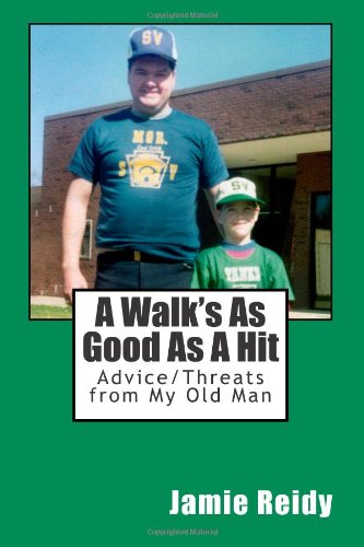 A Walk's As Good As A Hit: Advice/Threats from My Old Man: Reidy, Jamie ...