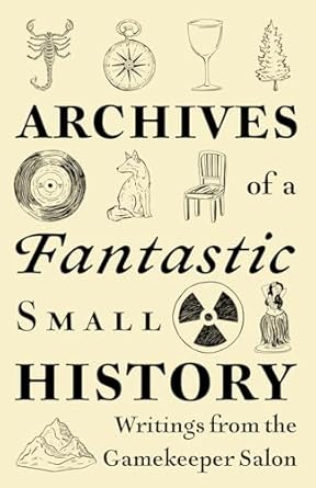 Archives of a Fantastic Small History: Writings from the Gamekeeper ...