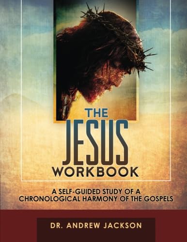 The Jesus Workbook: A Self-Guided Study of a Chronological Harmony of ...