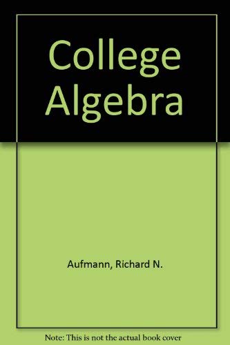 College Algebra: Aufmann, Richard N.: 9780618130764: Amazon.com: Books