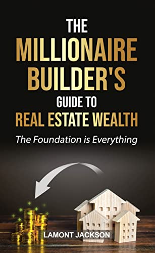 Amazon.com: The Millionaire Builder's Guide to Real Estate Wealth: The ...