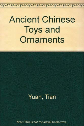 Ancient Chinese Toys and Ornaments: Yuan, Tian: 9780835115087: Amazon.com: Books