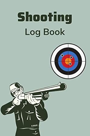 Shooting Log Book: Shooting Record Book, Shooting Data,Sport Shooting ...