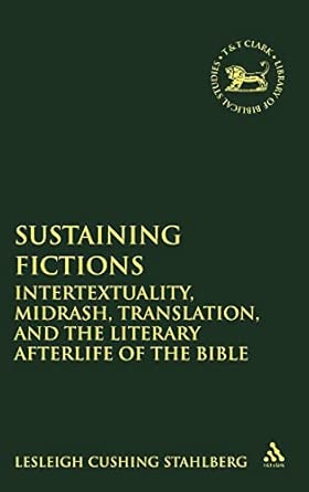 Sustaining Fictions: Intertextuality, Midrash, Translation, and the ...