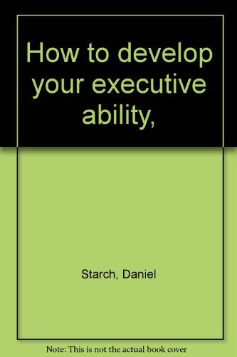 How to develop your executive ability,: Starch, Daniel: Amazon.com: Books