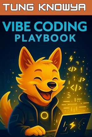 Vibe Coding Playbook: AI-Assisted Programming with Autonomous Agents. Code Less. Build 10x ...