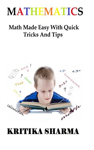 Mathematics: Math Made Easy With Quick Tricks And Tips: Sharma, Kritika ...