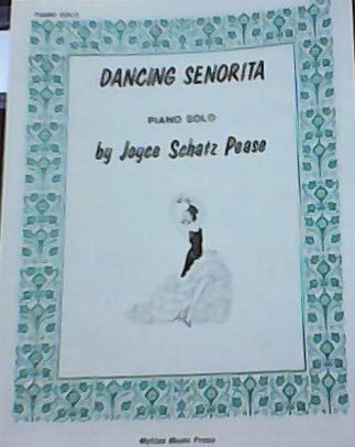 Dancing Senorita (Piano Solo): Joyce Schatz Pease: Amazon.com: Books