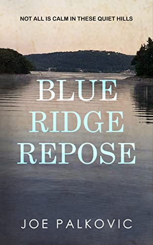 Blue Ridge Repose - Kindle edition by Palkovic, Joe. Mystery, Thriller ...