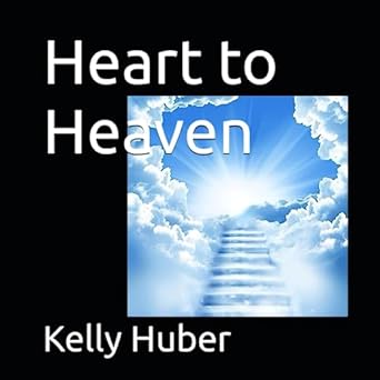 Heart to Heaven: Huber, Kelly: Amazon.com: Books